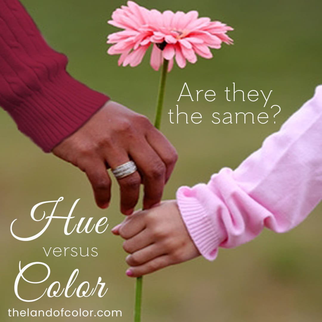 Hue vs Color: 2 Reasons Why You Need to Know the Difference Hue vs Color: 2 Reasons Why You Need to Know the Difference